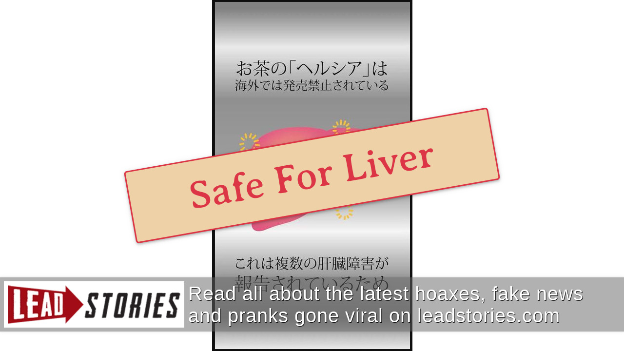 Fact Check: Japanese Tea Healthia Is NOT Harmful To The Liver | Lead ...